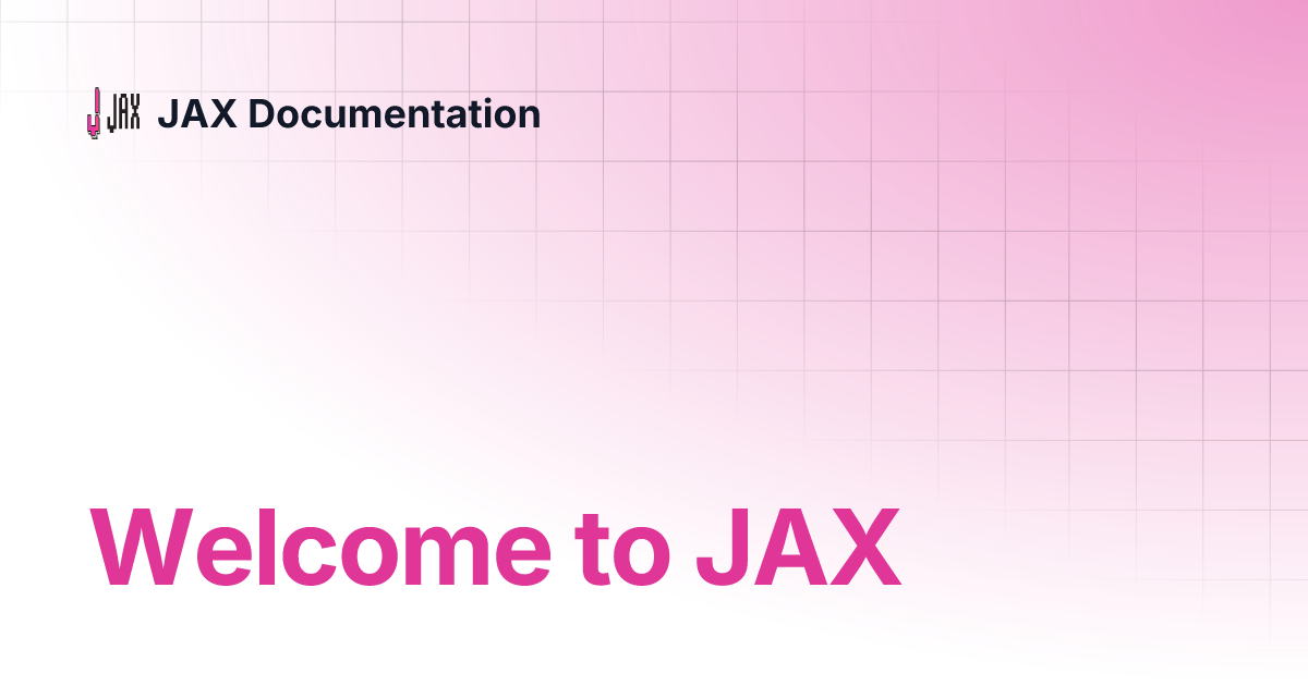 Welcome to JAX | JAX Documentation
